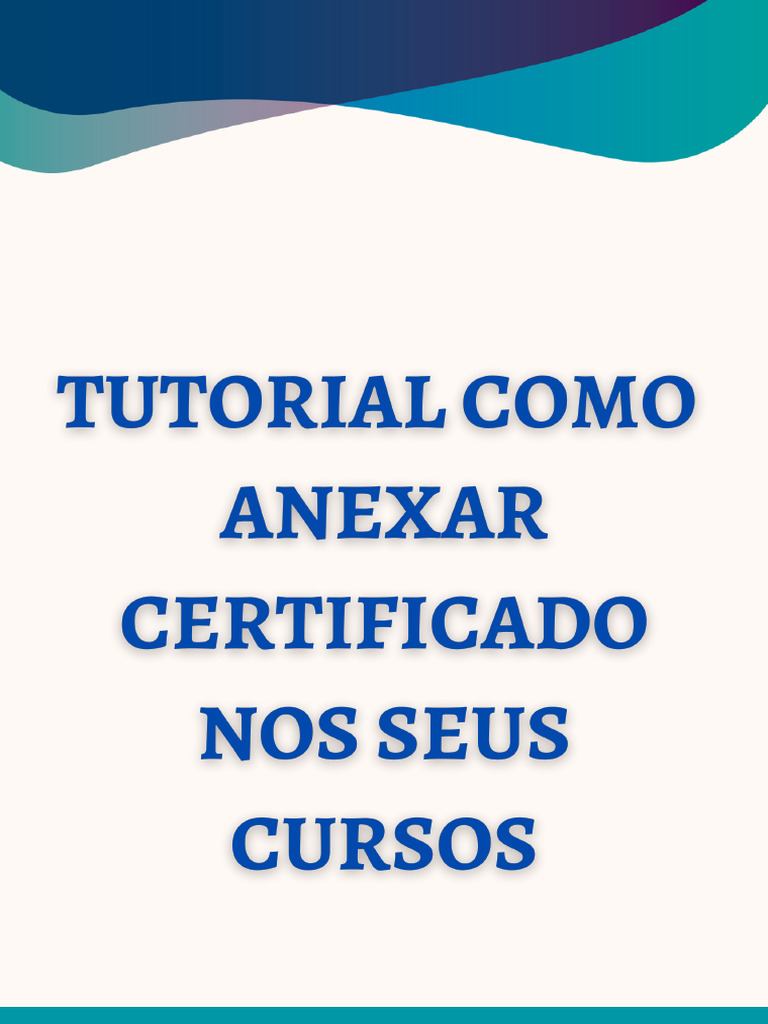 tutorial_como_anexar_certificado_nos_seus_cursos_1 | PDF