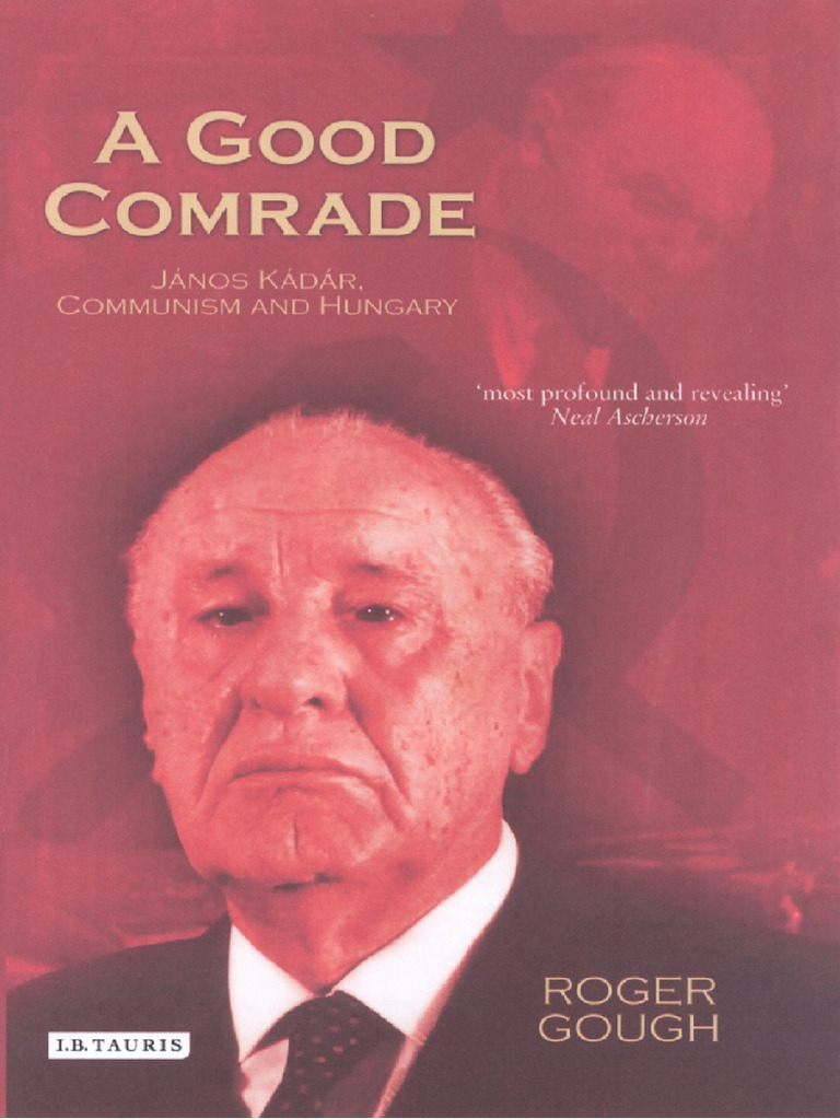 English A Good Comrade Janos Kádár, Communism and Hungary (Roger Gough ...