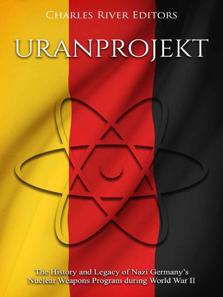 Uranprojekt The History and Legacy of Nazi Germanys Nuclear Weapons ...