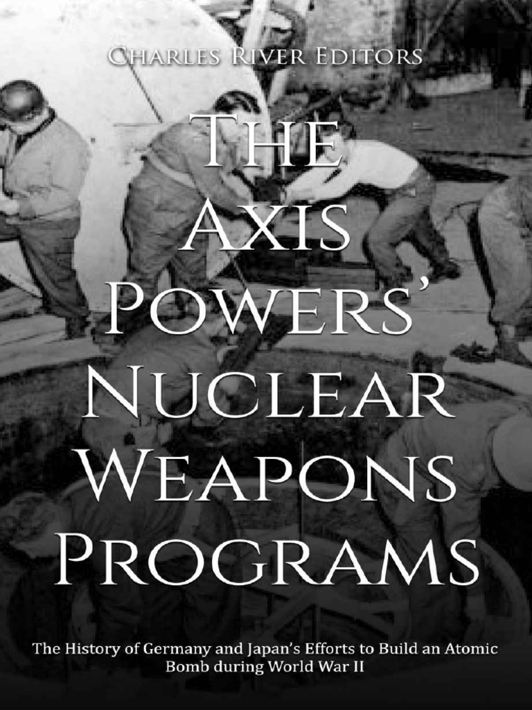 the-axis-powers-nuclear-weapons-programs-the-history-of-germany-and ...