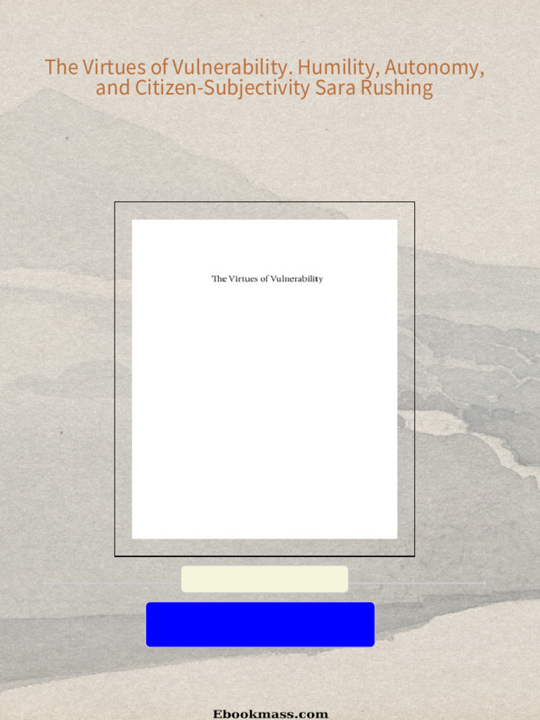 Download Full The Virtues of Vulnerability. Humility, Autonomy, and ...