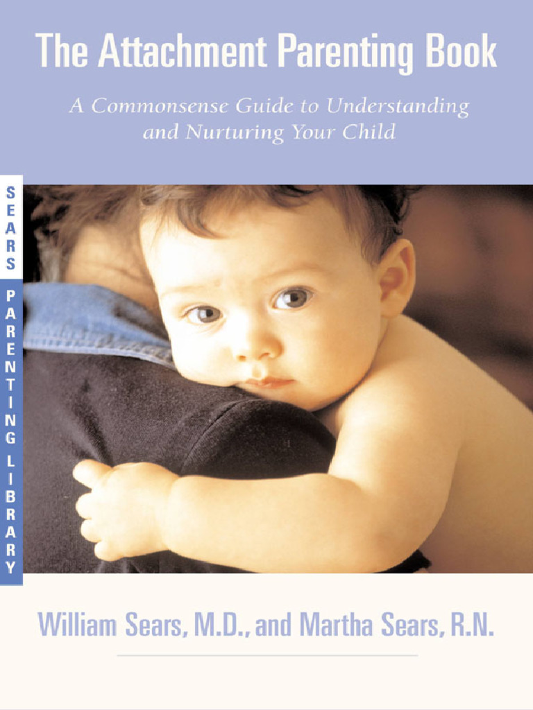 The Attachment Parenting Book - William Sears | PDF | Infants ...