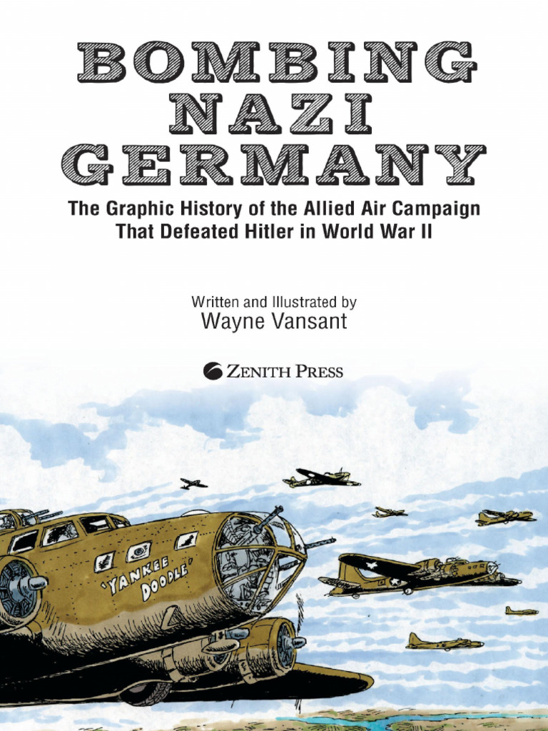 Bombing Nazi Germany (Zenith Graphic Histories) (Wayne Vansant) (Z ...