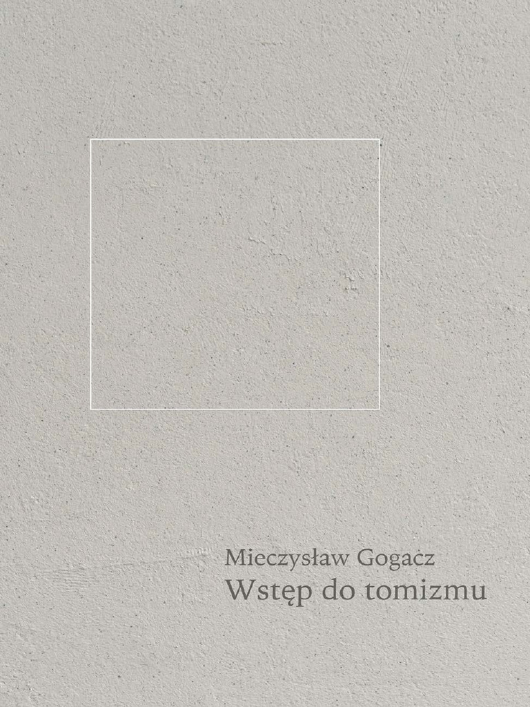 Mieczysław Gogacz - Wstęp Do Tomizmu | PDF