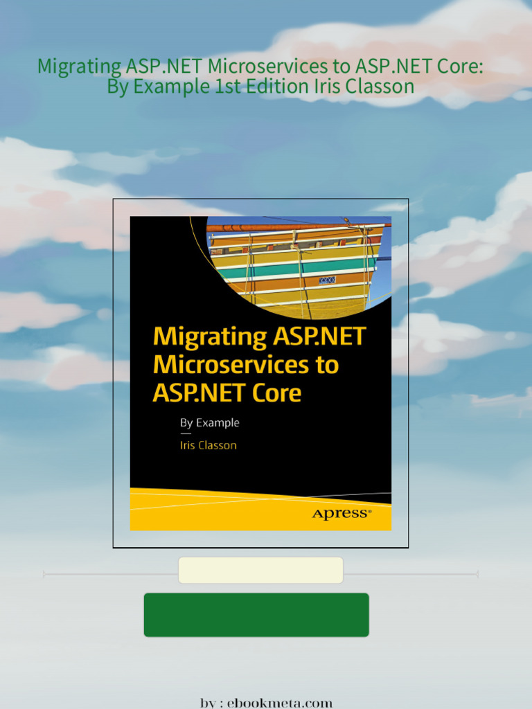 Download Full Migrating ASP.NET Microservices to ASP.NET Core: By ... Download Full Migrating ASP.NET Microservices to ASP.NET Core: By ...