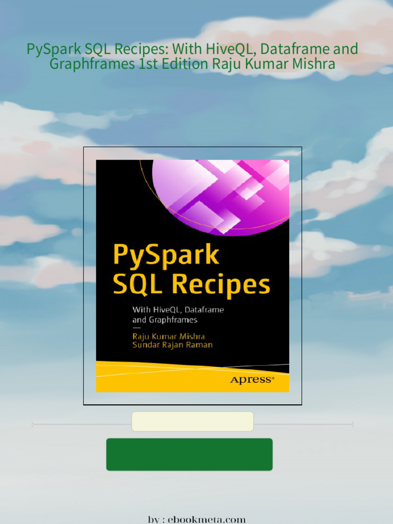 Pyspark Sql Recipes With Hiveql Dataframe And Graphframes 1st Edition Raju Kumar Mishra 2024