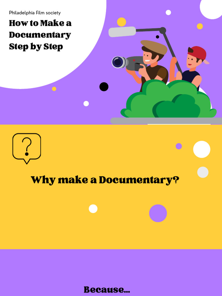 How_To_Make_A_Documentary_Step_By_Step_Philadelphia_Film_Society | PDF | Camera | Documentary Film