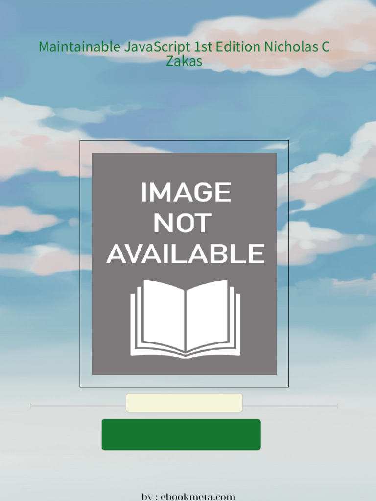 Maintainable JavaScript 1st Edition Nicholas C Zakas All Chapters ... Maintainable JavaScript 1st Edition Nicholas C Zakas All Chapters ...