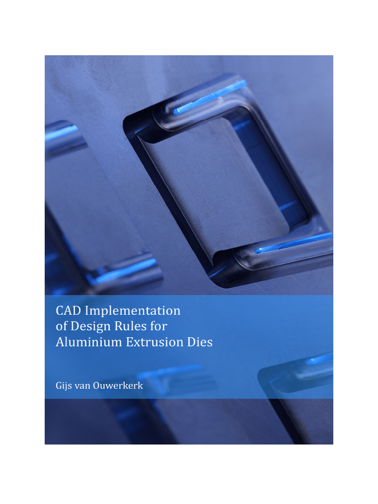 CAD IMPLEMENTATION OF Design Rules For Aluminium Extrusion Dies Thesis ...