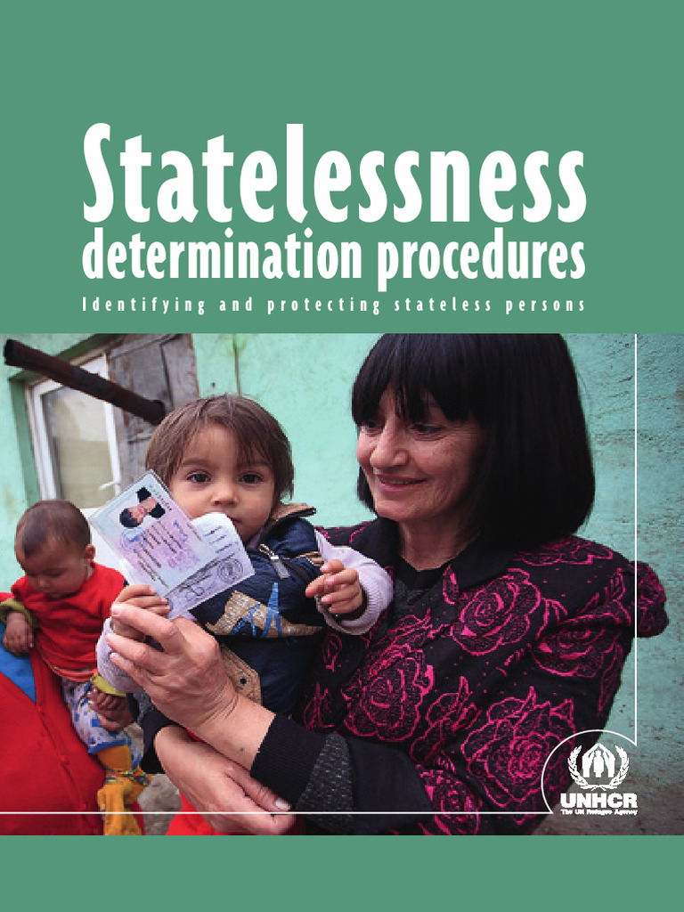 UNHCR, Statelessness Determination Procedures. Identifying and Protecting Stateless Persons ...