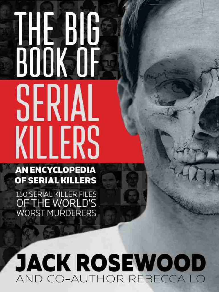 The Big Book of Serial Killers 150 Serial Killer Files of the Worlds Worst Murderers an ...