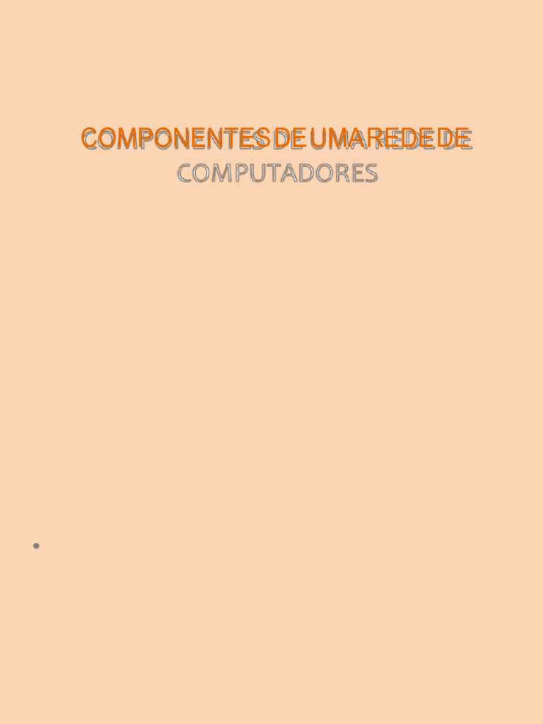 Aula 6 Componentes de Rede de Computadores | PDF | Rede de computadores ...