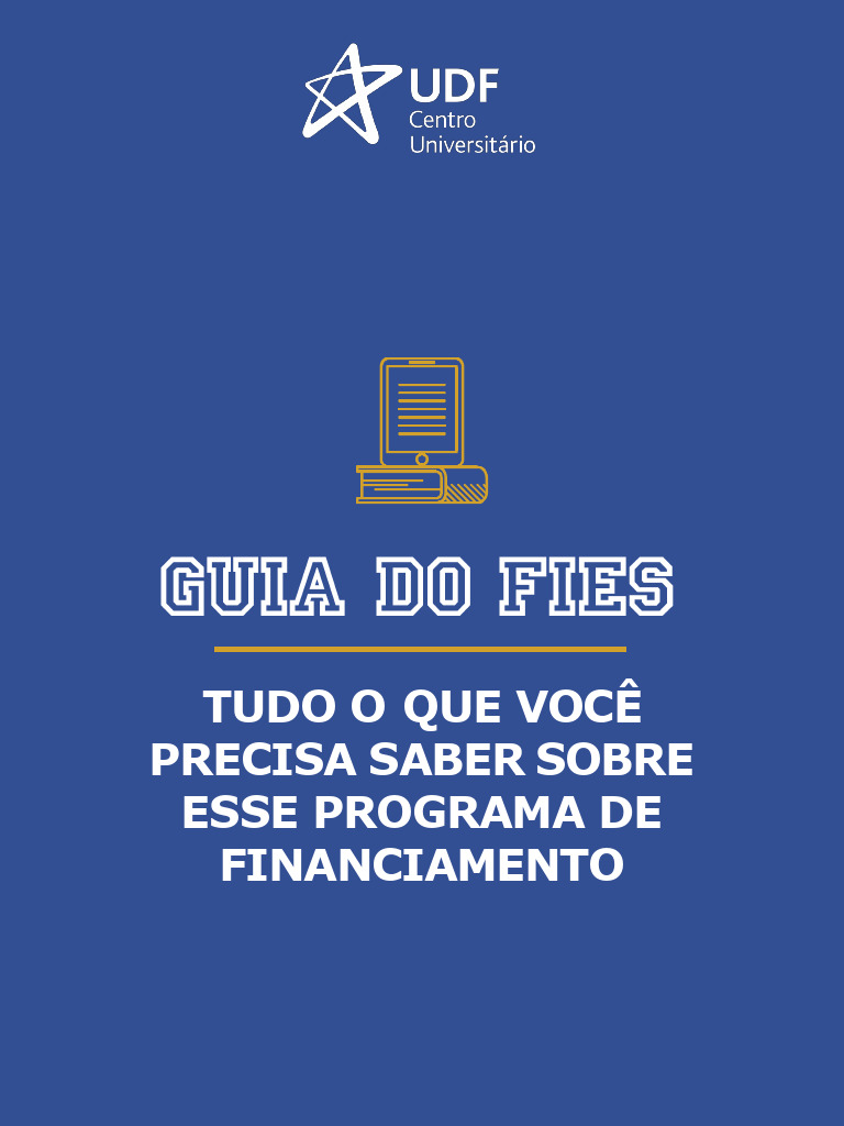 Guia Do Fies Tudo o Que Voce Precisa Saber Sobre Esse Programa de Financiamento UDF | PDF