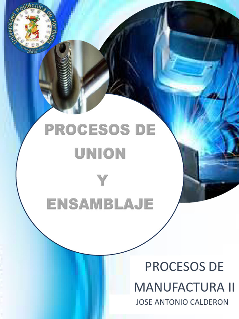 ENSAYO Procesos de Union y Ensamblaje JOSE ANTONIO CALDERON PROC DE MANUFACTURA II | PDF ...