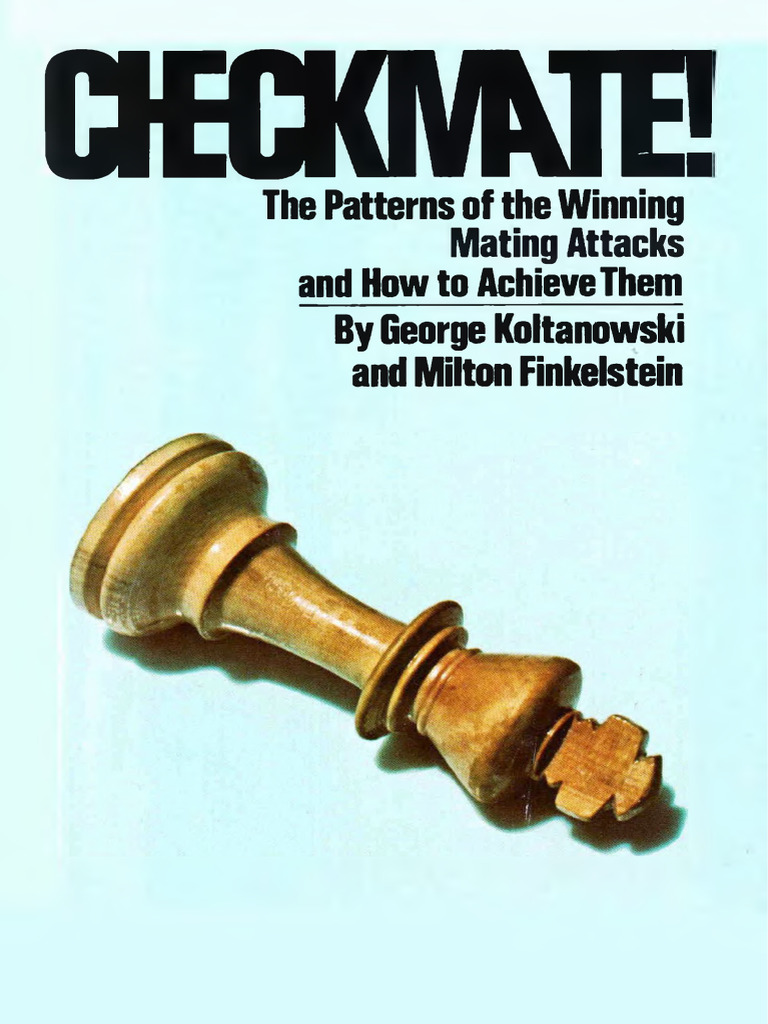 Checkmate! (1978) by Koltanowski & Finkelstein | PDF | Chess Theory ...