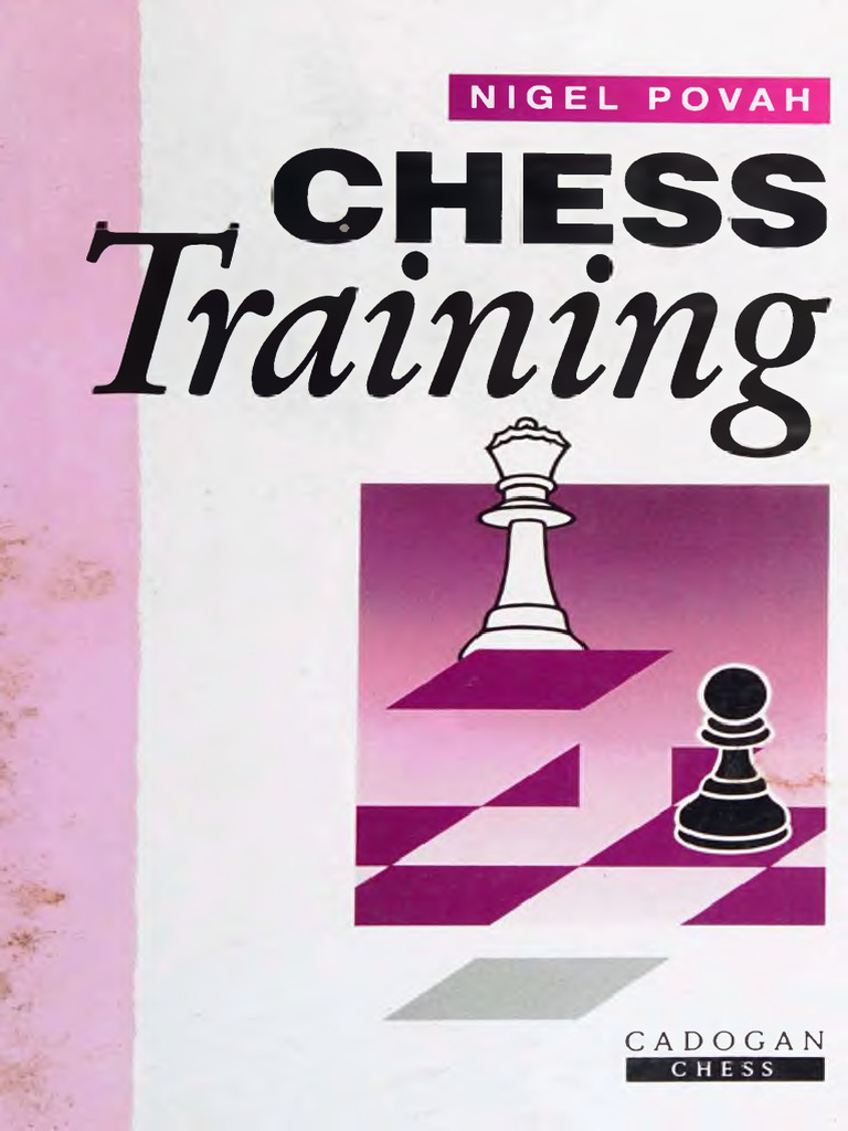 Chess Training (1995) by Nigel Povah | PDF | Chess Strategy | Chess Theory