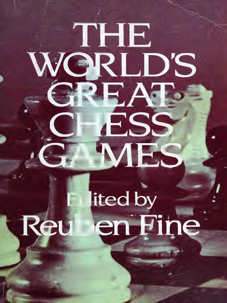 The World's Greatest Chess Games (1976) by Reuben Fine (Ed.) | PDF ...