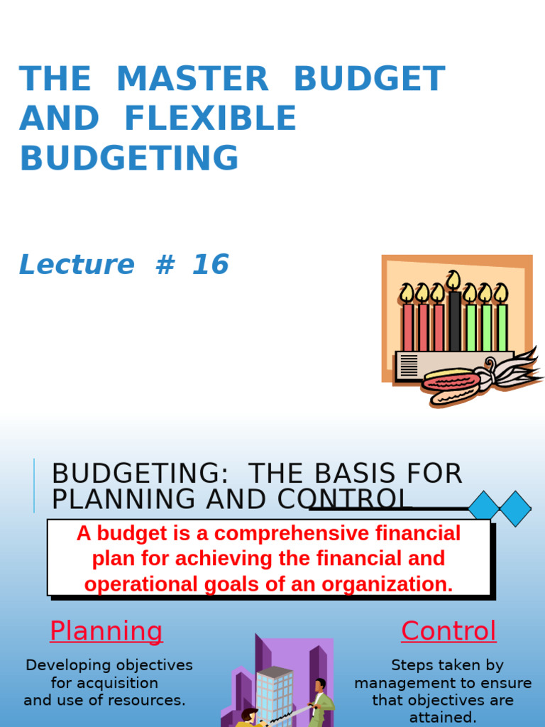 The Master Budget and Flexible Budgeting: Lecture # 16 | PDF | Budget ...