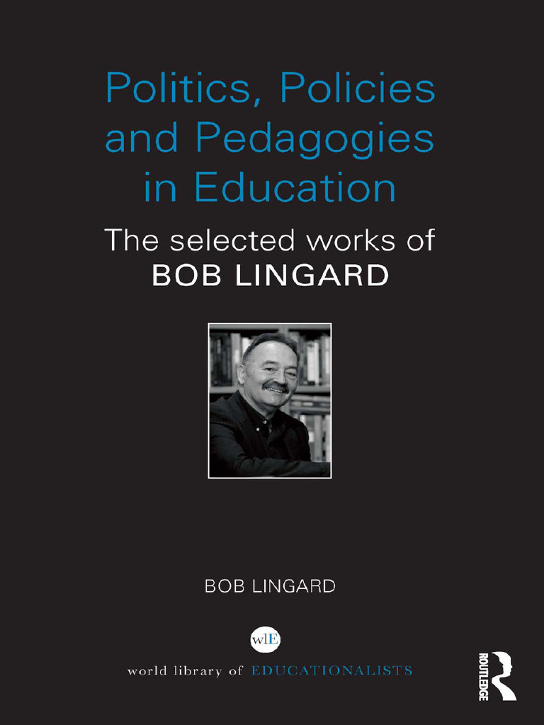 (World Library of Educationalists Series) Bob Lingard - Politics ...