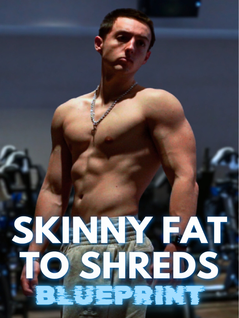 Skinny Fat To Shreds Blueprint 1 | PDF | Dieting | Foods