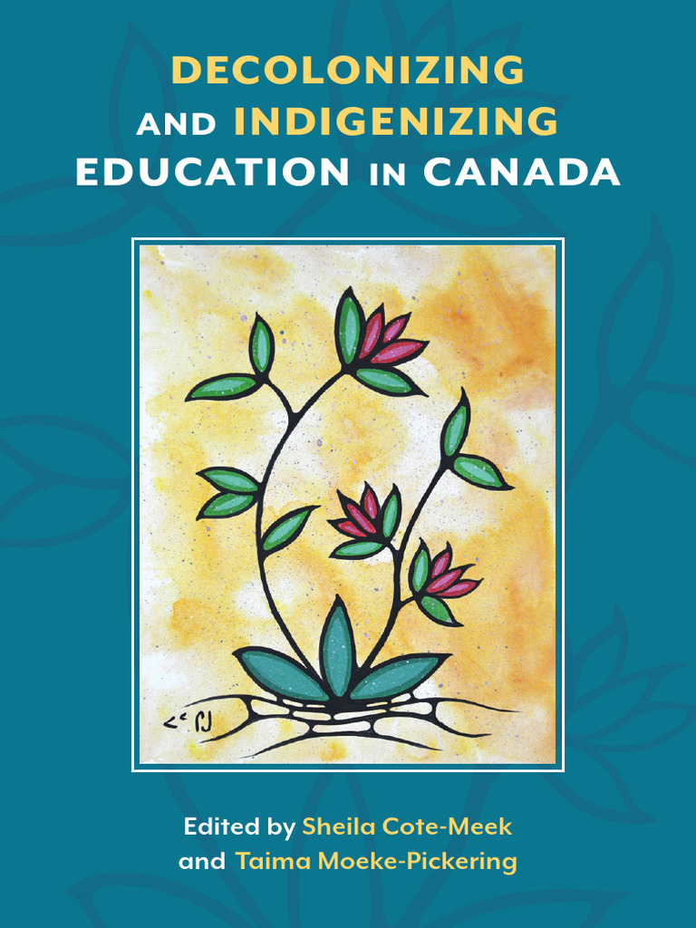 Decolonizing and Indigenizing Education in Canada by Sheila Cote-Meek ...