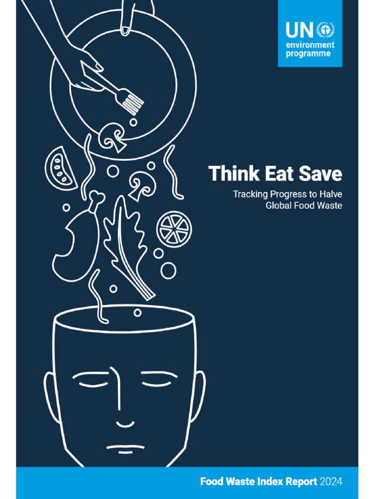 Food Waste Index Report 2024. Think Eat.. | PDF