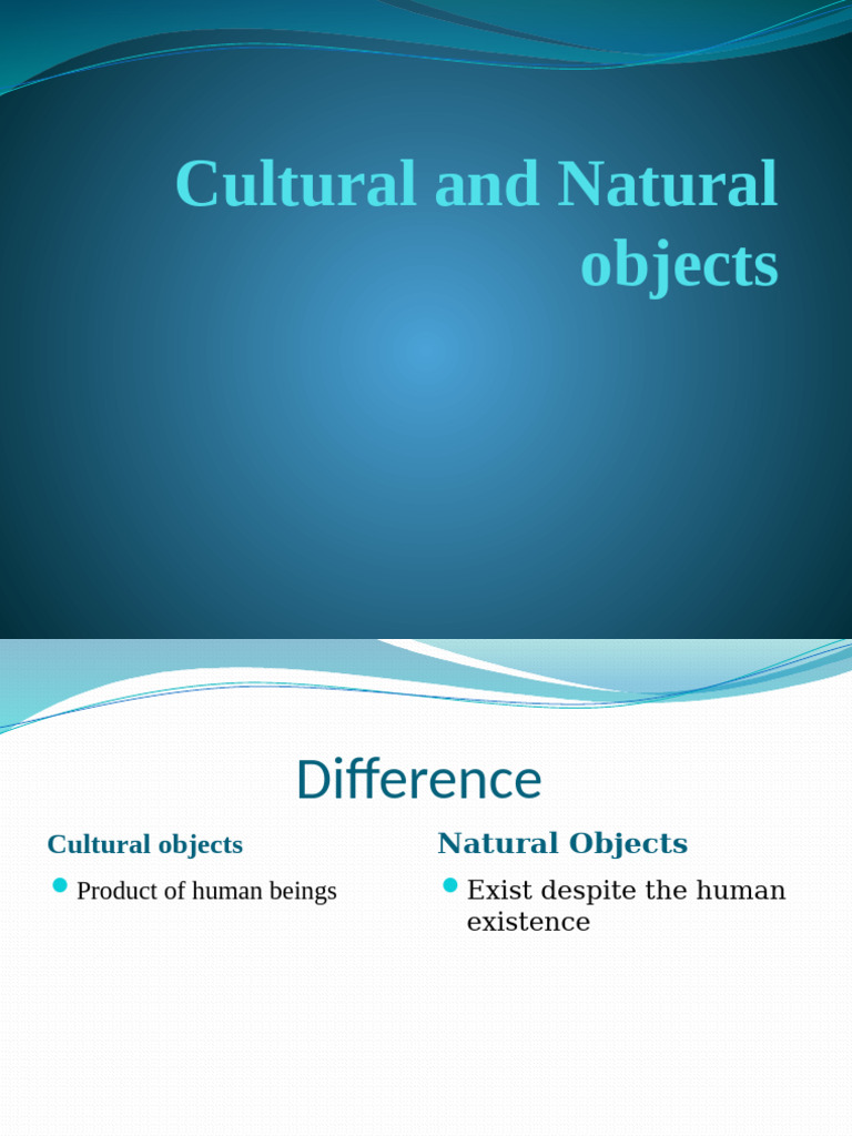 Cultural vs. Natural Objects Explained | PDF