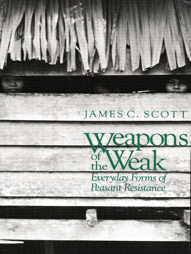 James C. Scott - Weapons of The Weak - Everyday Forms of Peasant ...