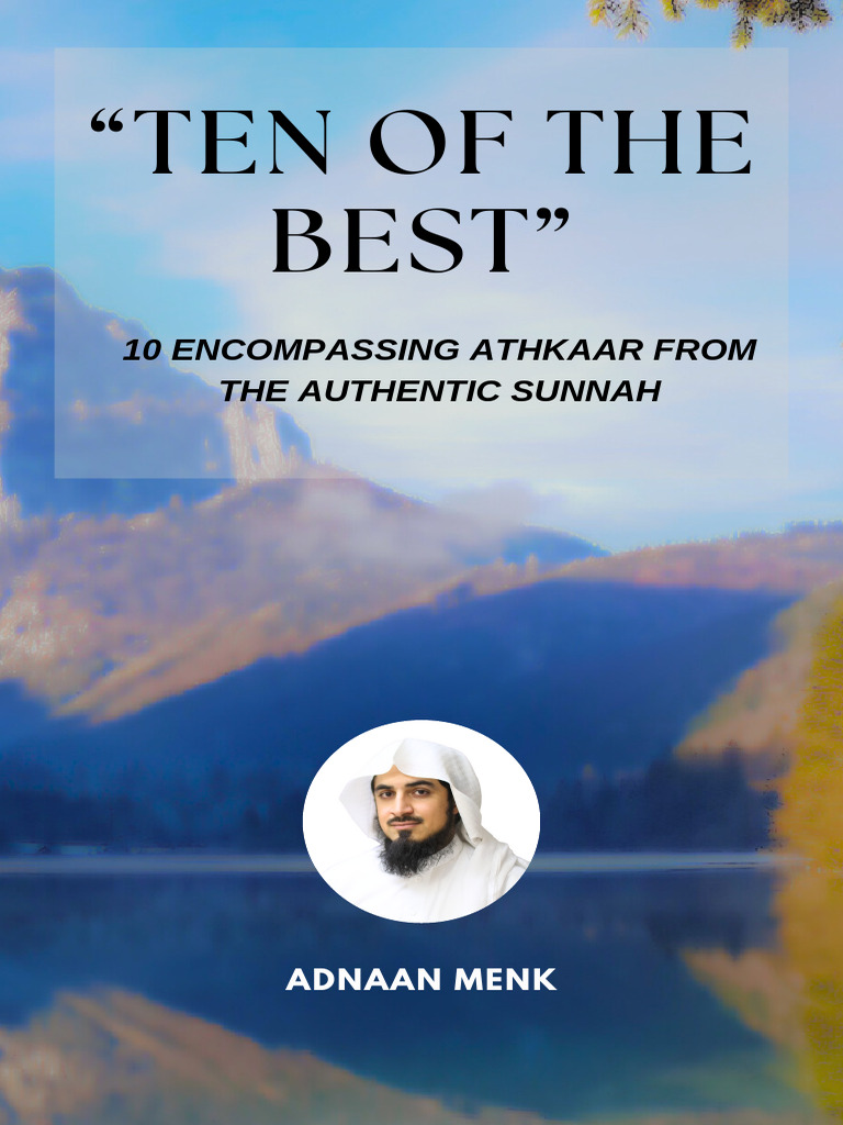 10 Encompassing Athkaar From The Authentic Sunnah Adnaan Menk | PDF ...