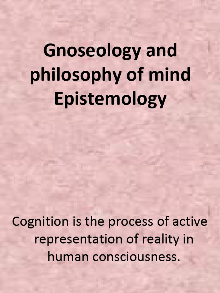 Lecture 2 - Gnoseology and Philosophy of Mind | PDF | Knowledge | Intuition