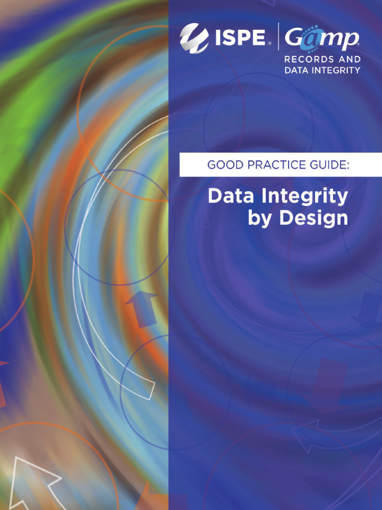 ISPE GAMP RDI Good Practice Guide Data Integrity by Design | PDF | Regulatory Compliance ...
