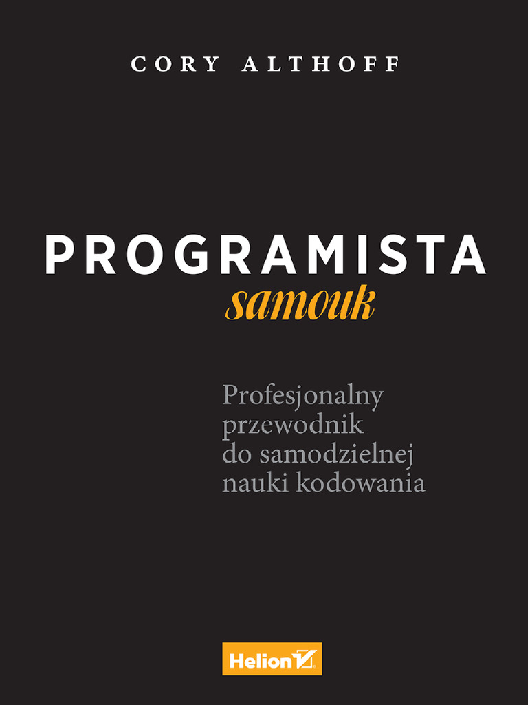 Programista Samouk Profesjonalny Przewodnik Do Samodzielnej Nauki Kodowania | PDF