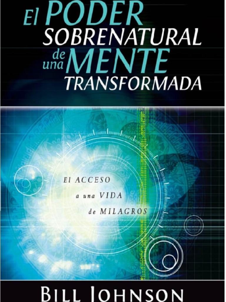 Bill Johnson El Poder Sobrenatural de Una Mente Transformada 1 | PDF