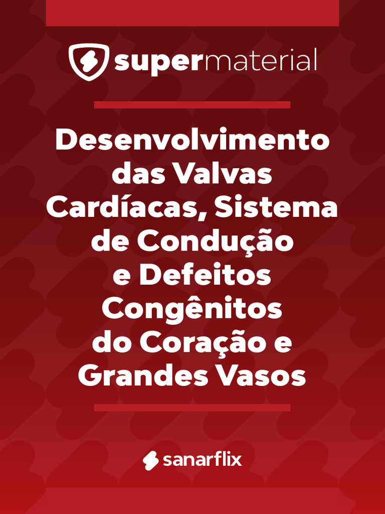 Desenvolvimento Das Valvas Cardíacas, Sistema de Condução e Defeitos ...
