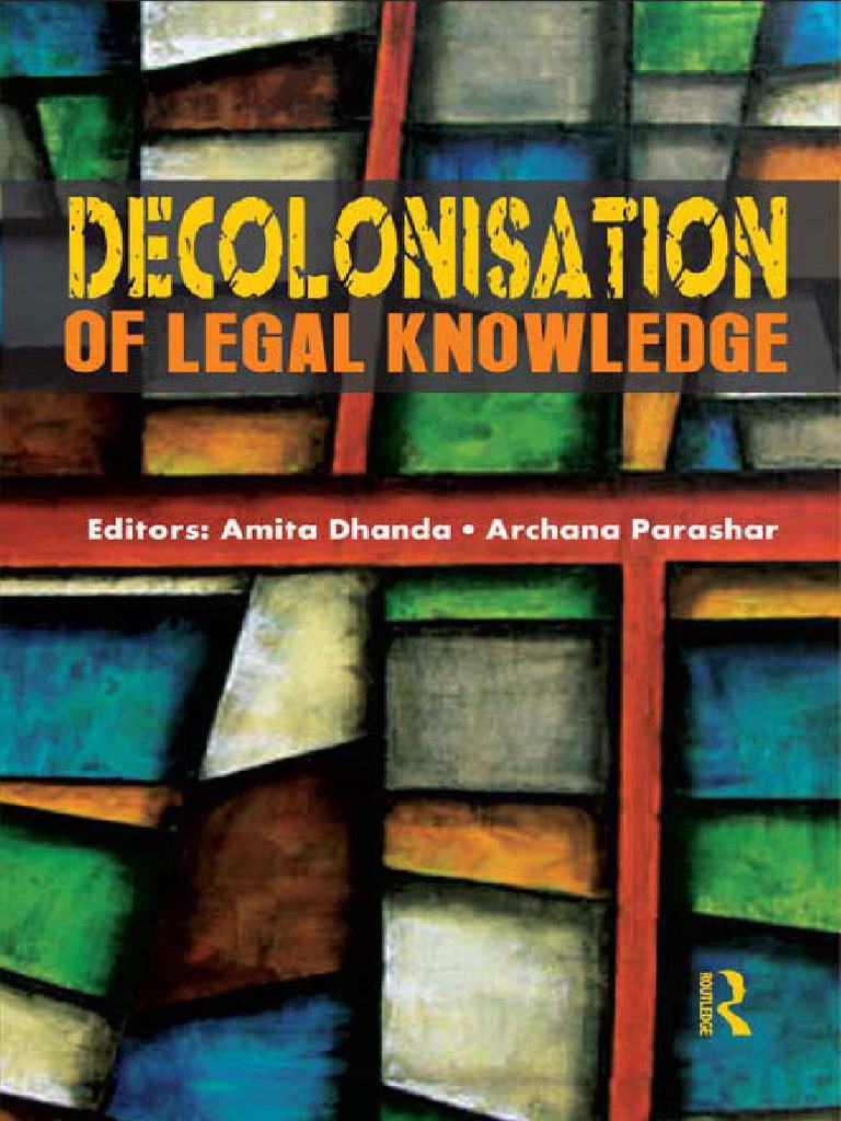 Decolonisation of Legal Knowledge (Amita Dhanda (Editor) Etc.) (Z-Library) | PDF | Critical ...