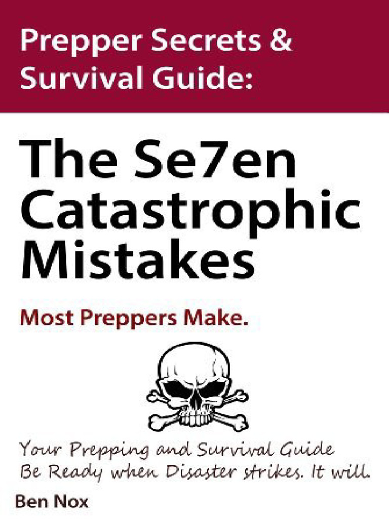 Prepper_Secrets_Survival_Guide_The_Se7en_Catastrophic_Mistakes_Most | PDF | Survivalism