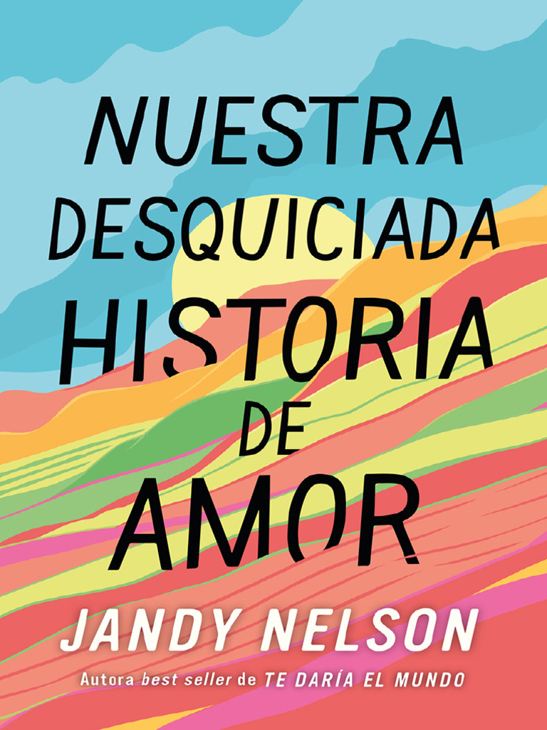 Nuestra Desquiciada Historia de Amor - Jandy Nelson | PDF