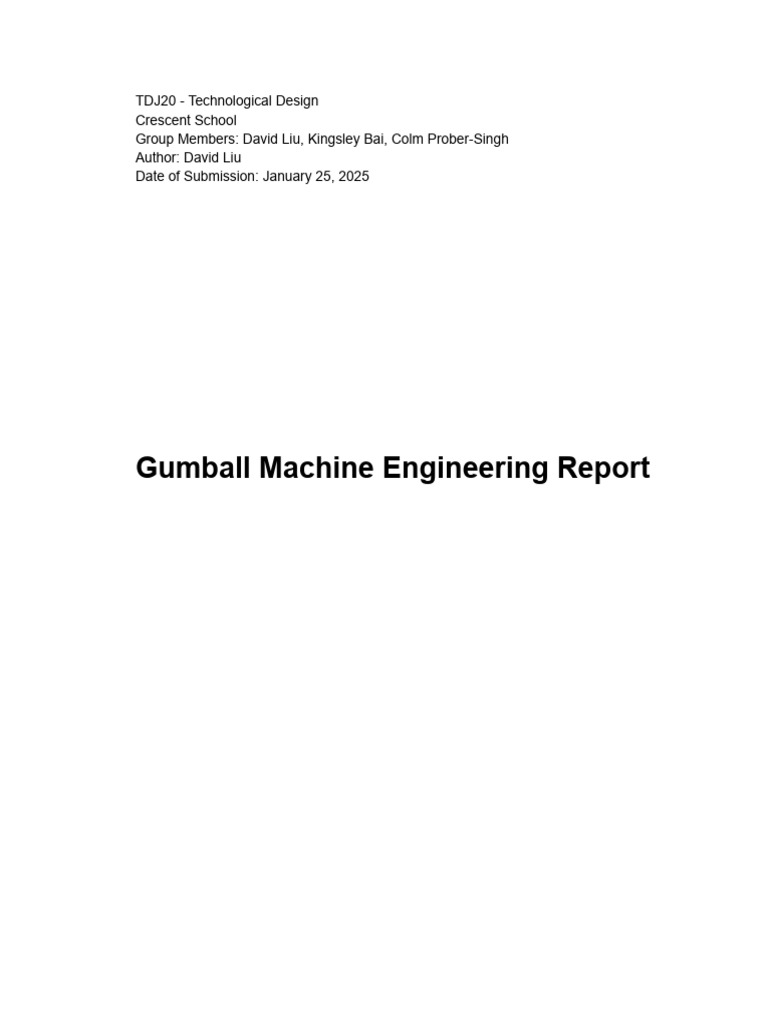 David Liu - TDJ20 Gumball Machine Engineering Report | PDF | Machines