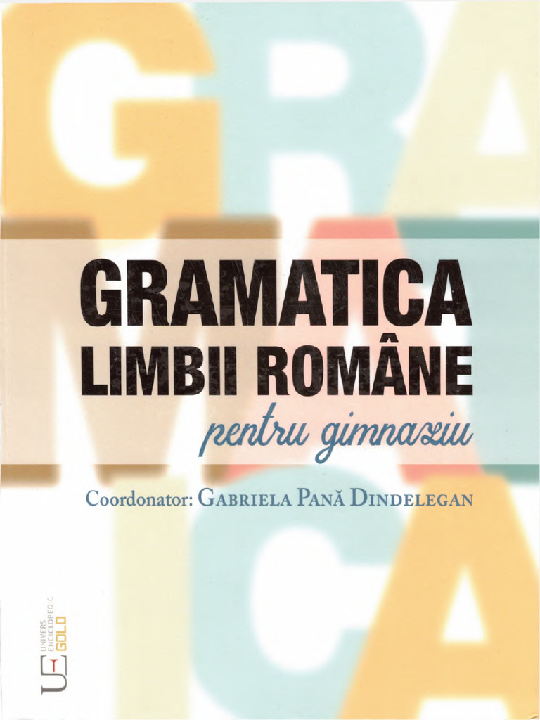 Gramatica Limbii Române Pentru Gimnaziu GABRIELA PANĂ DINDELEGAN | PDF