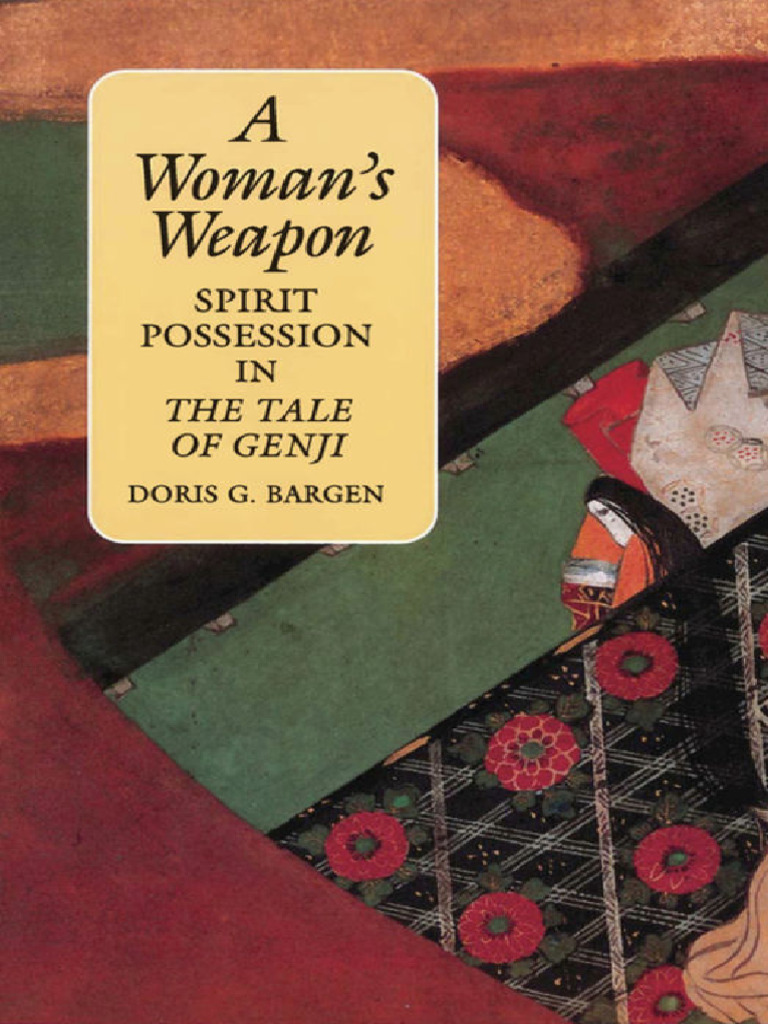 Doris G. Bargen - A Woman's Weapon - Spirit Possession in The Tale of ...