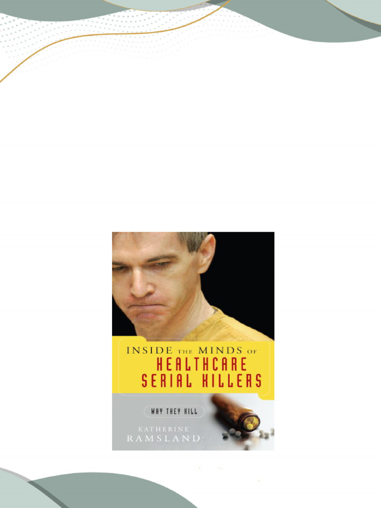 (Ebook) Inside the Minds of Healthcare Serial Killers: Why They Kill by ... (Ebook) Inside the Minds of Healthcare Serial Killers: Why They Kill by ...