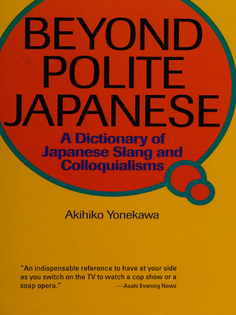 Beyond Polite Japanese_ a Dictionary of Japanese Slang and -- Akihiko ...