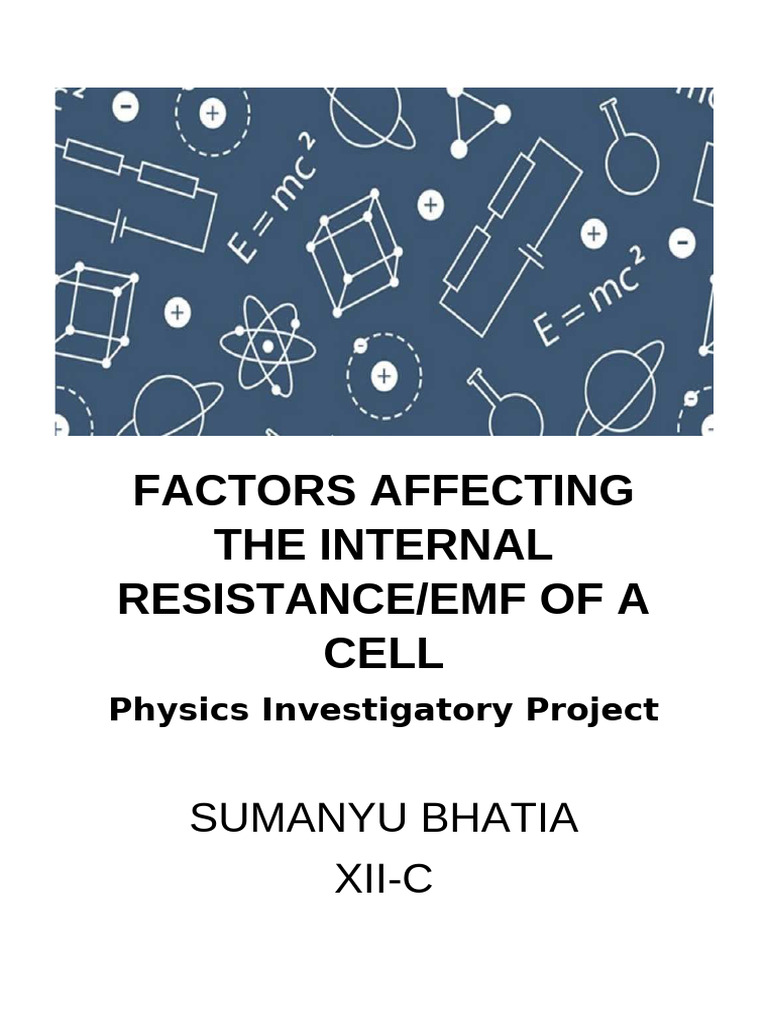 FACTORS AFFECTING THE INTERNAL RESISTANCE Physics Project Sumanyu | PDF ...