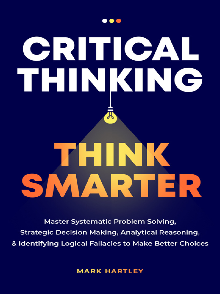 Critical Thinking Think Smarter - Master Systematic Problem Solving ...