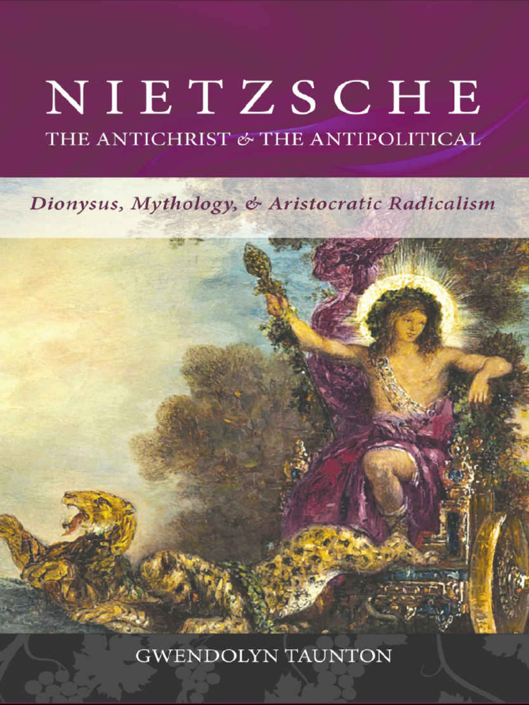 Nietzsche The Antichrist the Antipolitical Dionysus, Mythology, Aristocratic Radicalism ...