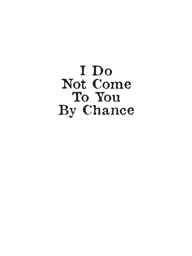 I Do Not Come To You by Chance | PDF