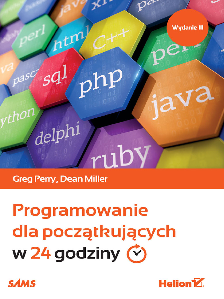 Programowanie Dla Poczatkujacych W 24 Godziny Wydanie III Greg Perry Dean Miller | PDF