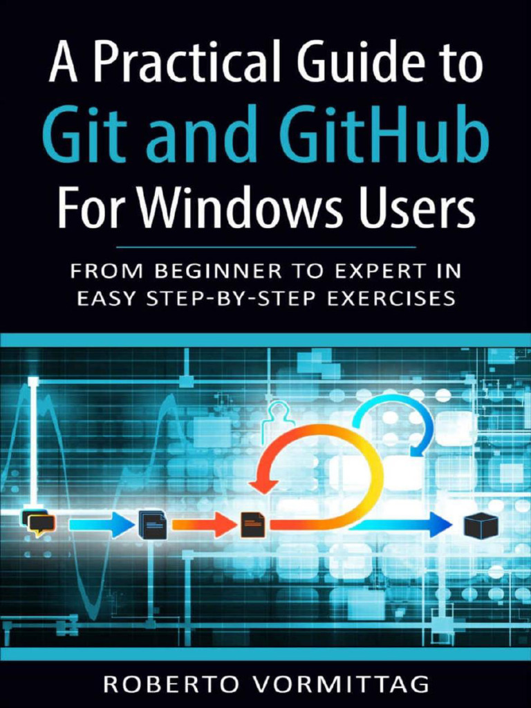 A Practical Guide To Git and Github For Windows Users From Beginner Expert in Easy Step by ...