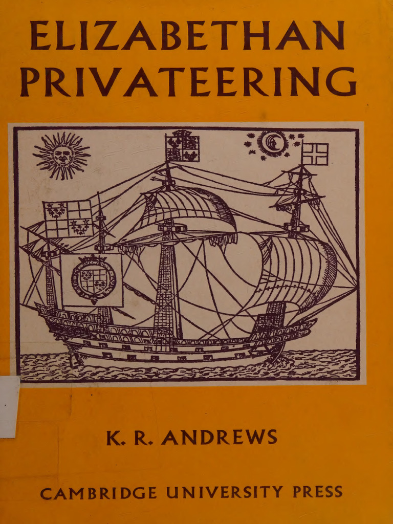(Elizabethan Privateering - English Privateering During The - Anna's ...