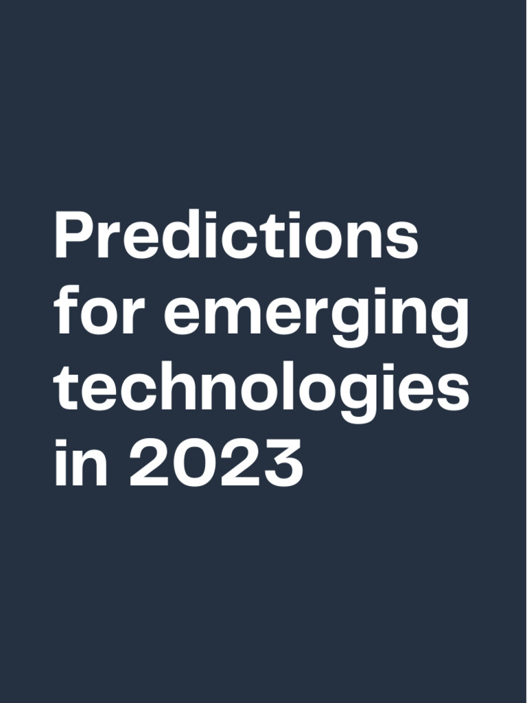 2023 Predictions for Emerging Technologies | PDF